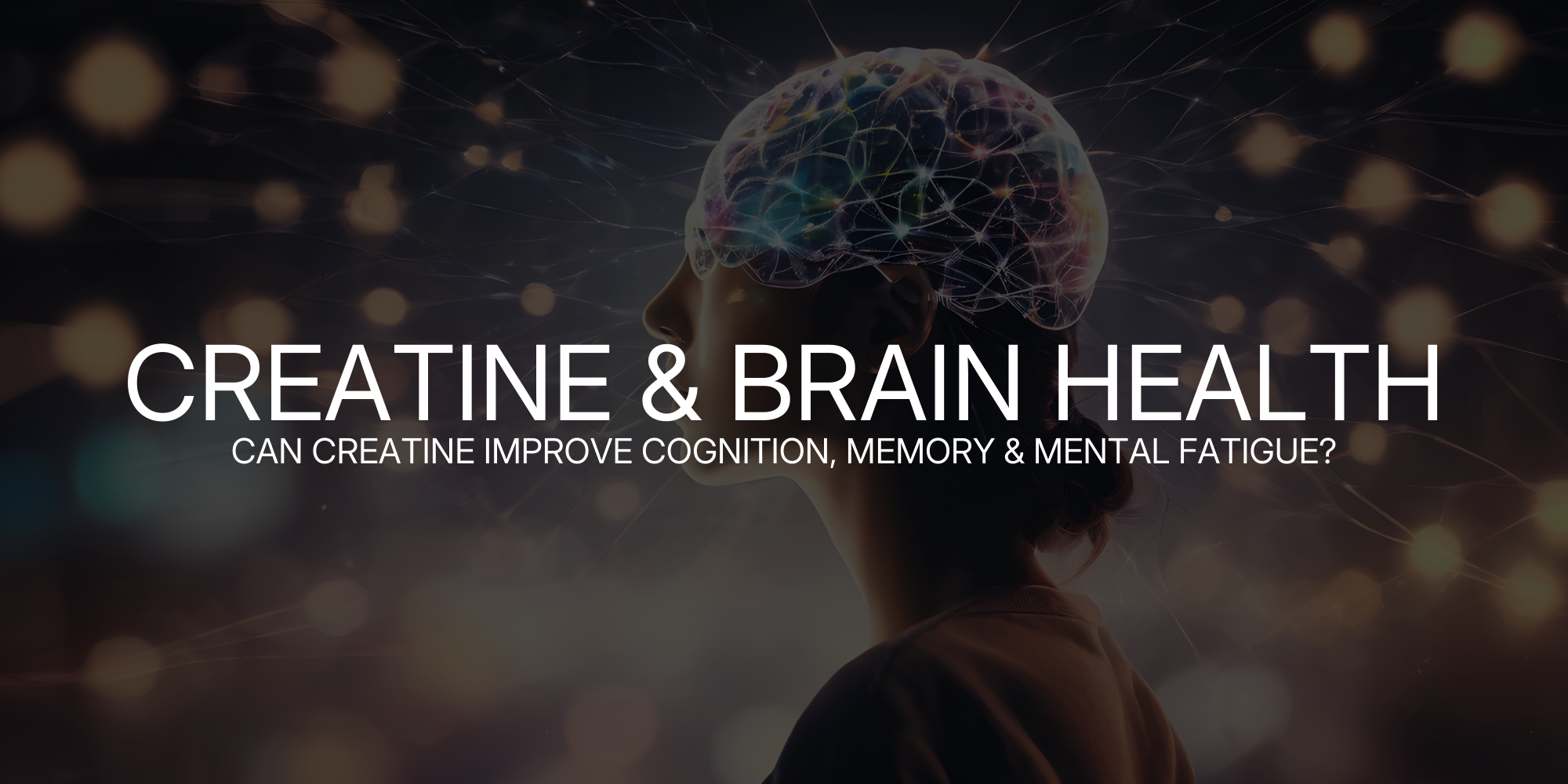 Creatine and Brain Health: Cognition, Memory & Mental Fatigue – Organic ...